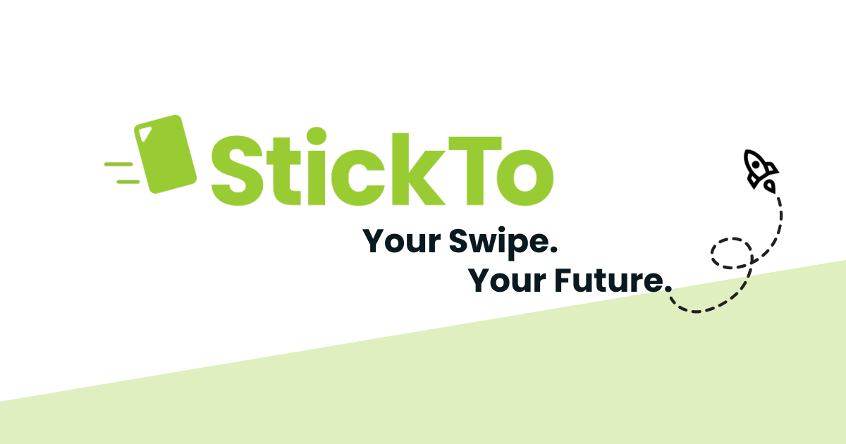 StickTo - Your Swipe. Your Future